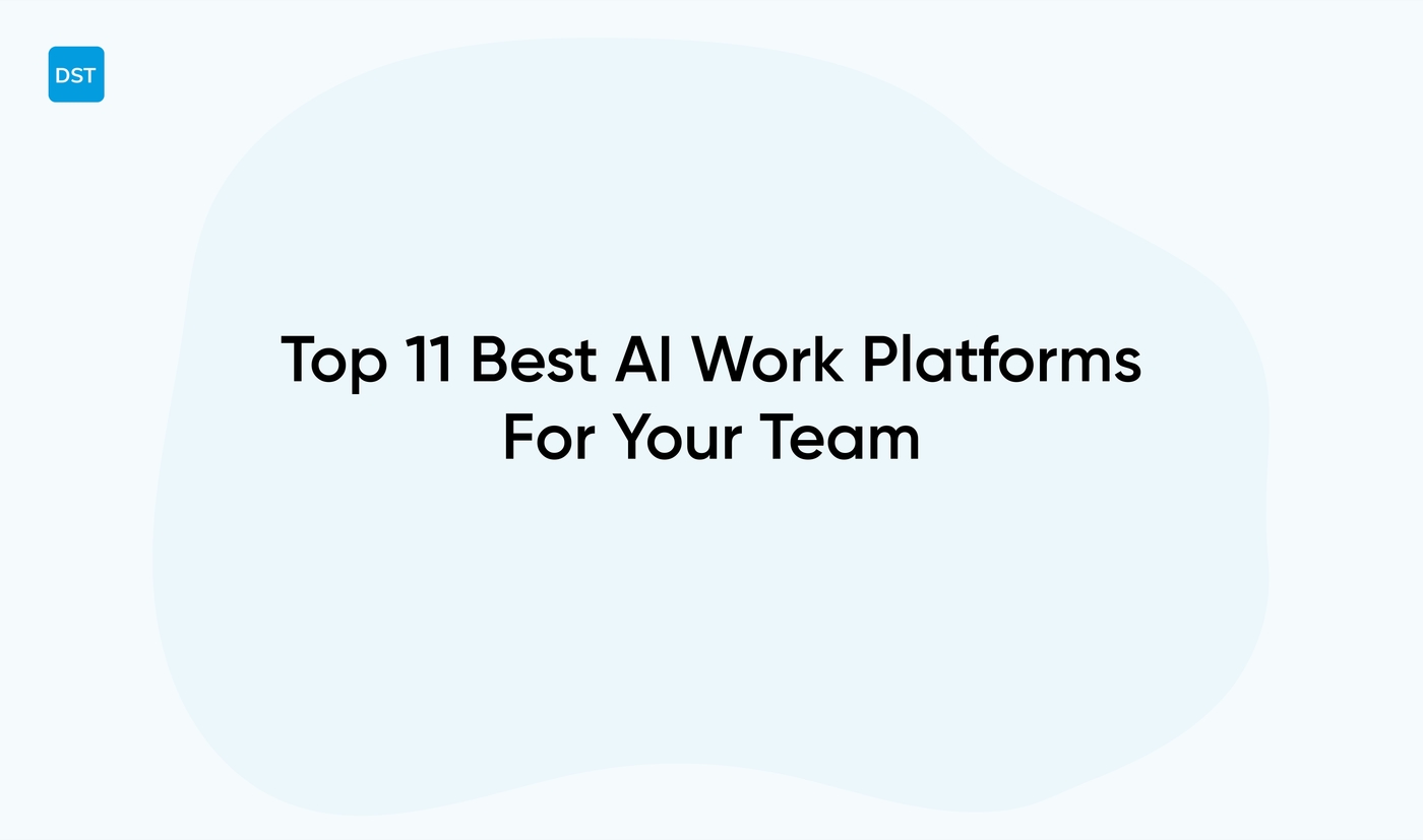 Top 11 Best AI Work Platforms For Your Team for 2026